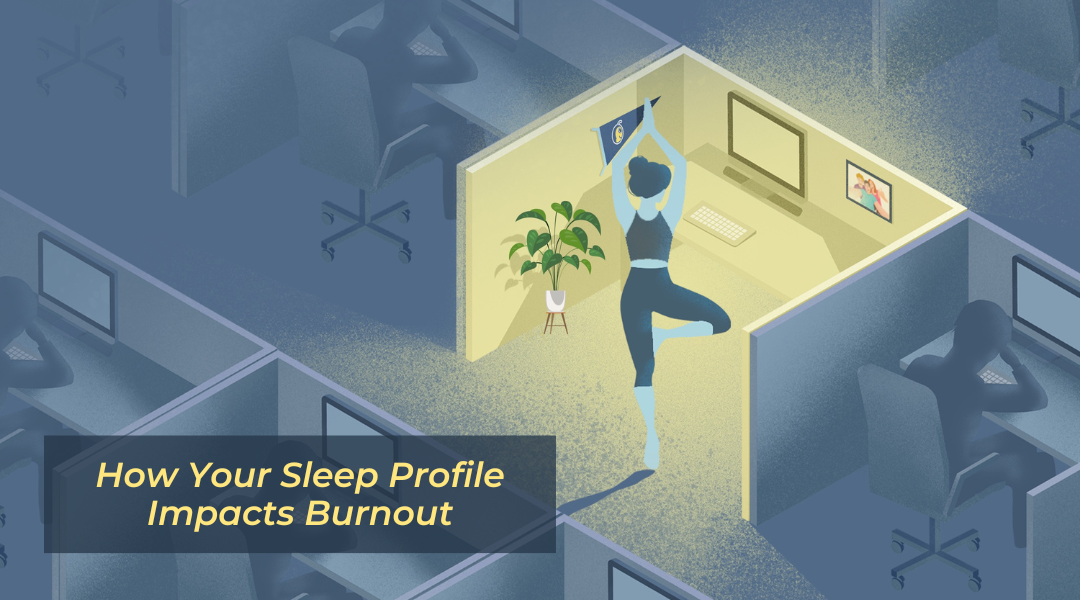 How Your Sleep Profile Impacts Burnout - Workr Beeing | The Science Of Thriving Workplaces